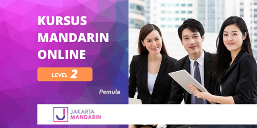 Kursus Mandarin Pemula – Level 2 – Jakarta Mandarin – Kursus Mandarin ...